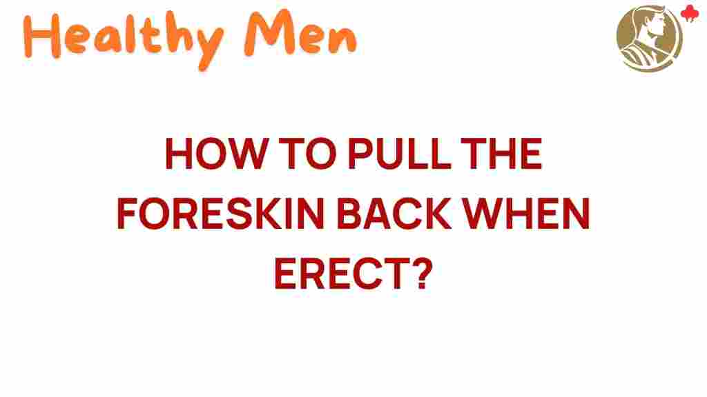 Mastering Foreskin Retraction A Guide For Men Mastering Foreskin Retraction A Guide For Men